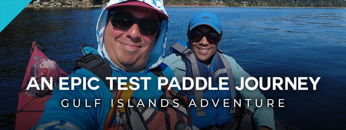 An Epic Gulf Islands Test Paddle Adventure - TRAK Kayaks