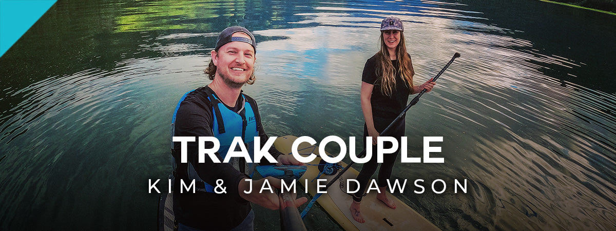 TRAK Couple: Kim & Jamie Dawson - TRAK Kayaks